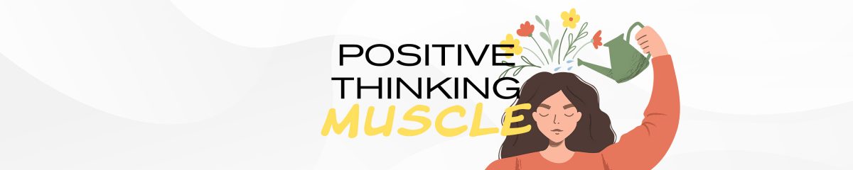 Positive Thinking Muscle - Whinypaluza.com